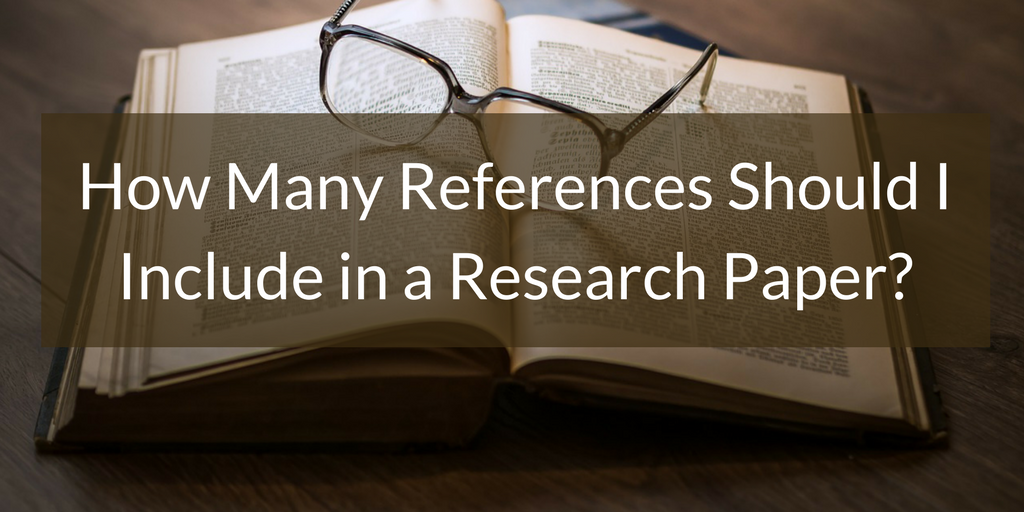 How Many References To Use In A Research Paper Wordvice